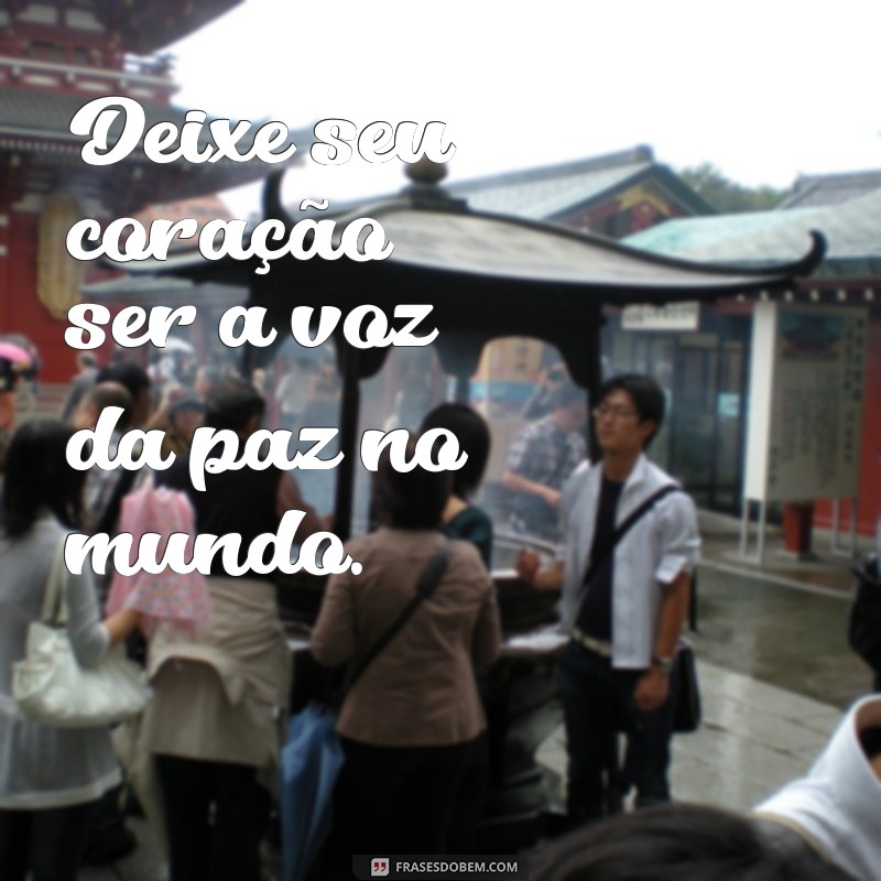Descubra as melhores frases de paz para legendar suas fotos - Frases do Bem