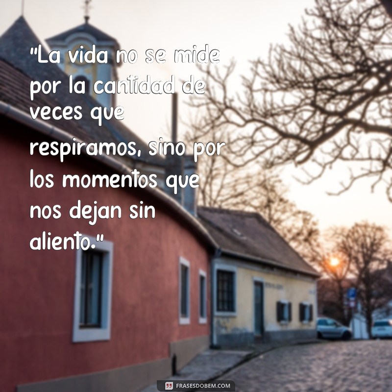 Descubre las mejores frases de la vida y el amor para inspirarte ...