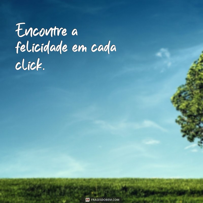 Descubra as melhores frases de felicidade para legendar suas fotos e ...