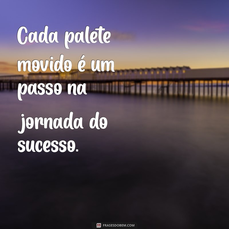 Principais Frases de Logística para Inspirar e Otimizar Processos ...