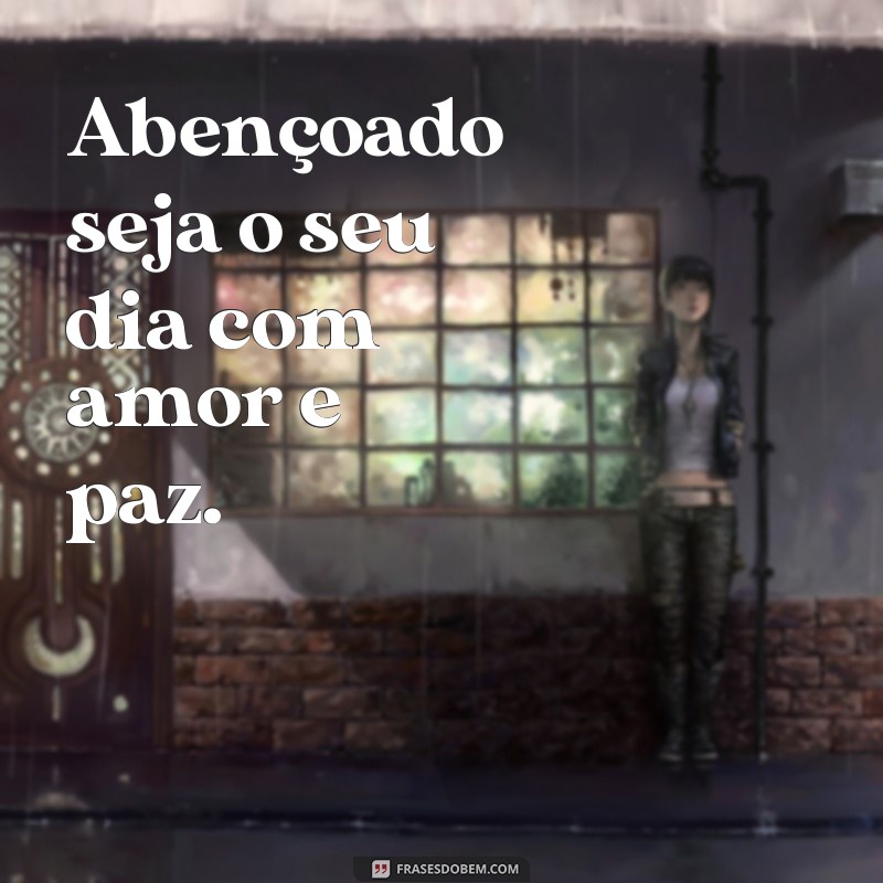 Que Seu Dia Seja Abençoado: Dicas e Inspirações para uma Jornada ...