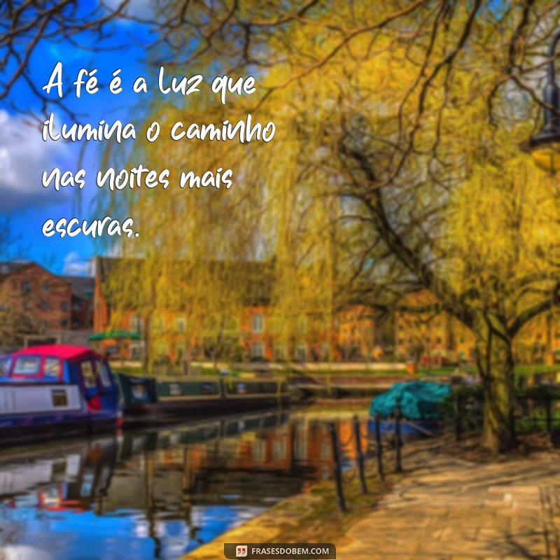 Frases Inspiradoras sobre Fé: Encontre Esperança e Motivação - Frases ...