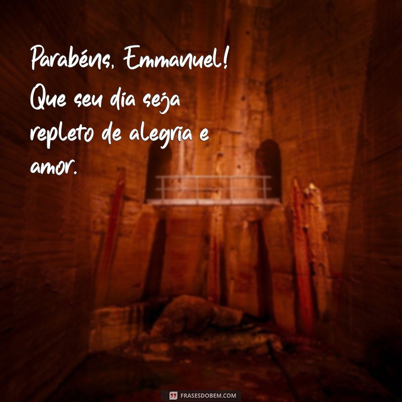 Mensagens de Aniversário para Emmanuel: Celebre com Amor e Criatividade ...